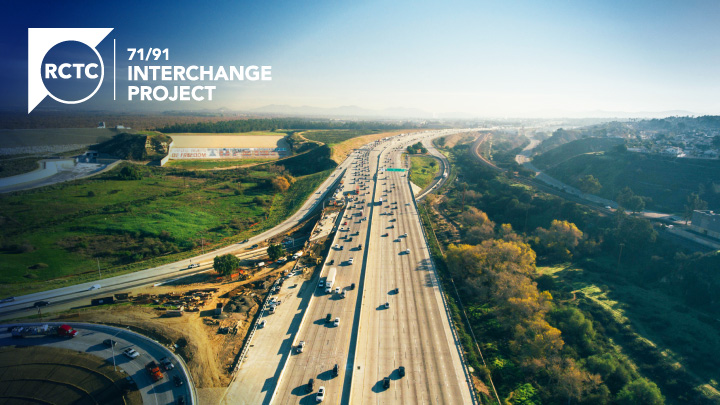71/91 Interchange Construction Updates - Riverside County ... 71/91 Interchange Construction Updates - Riverside County ...